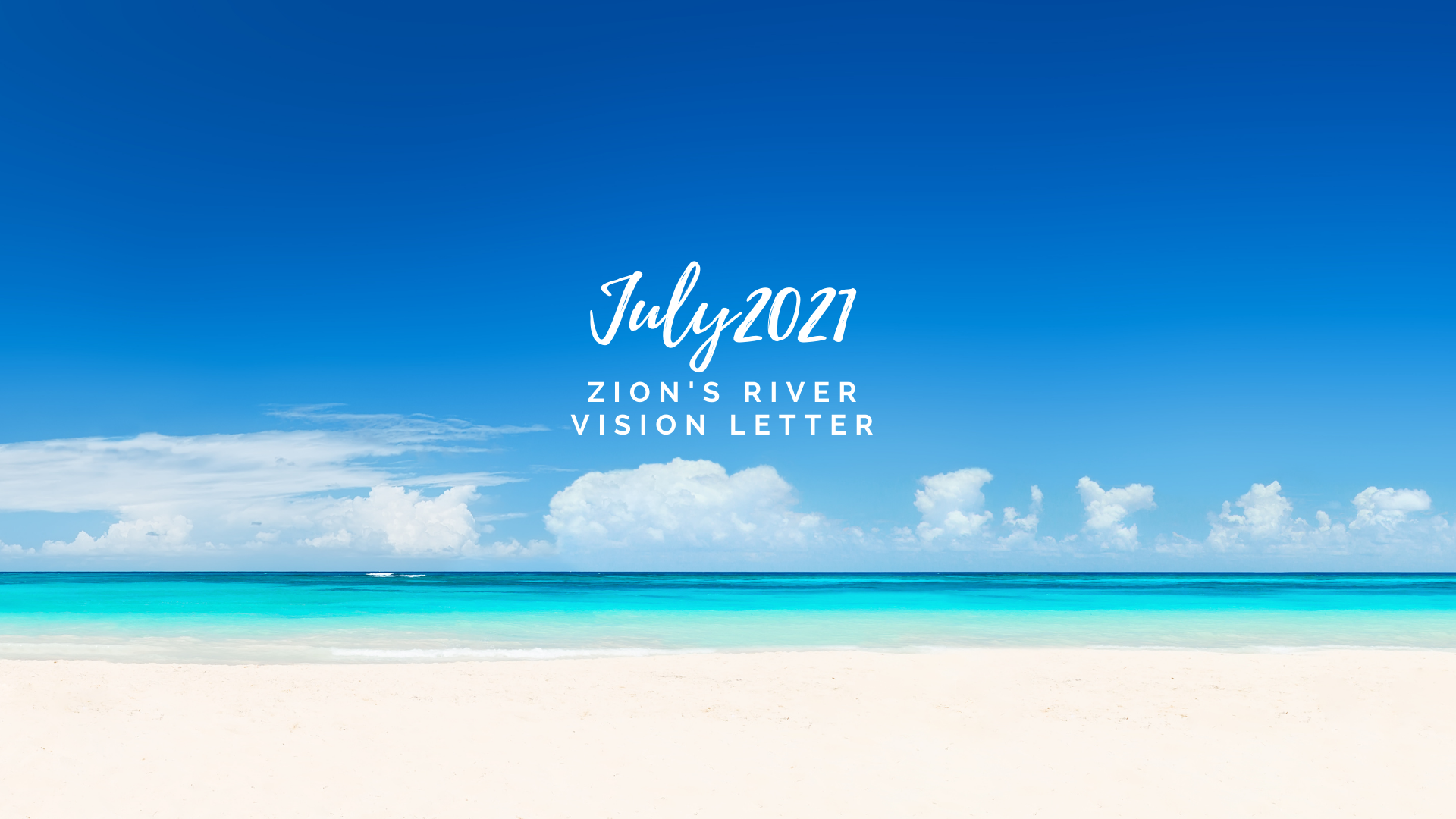July – Vision Letter – Zion's River